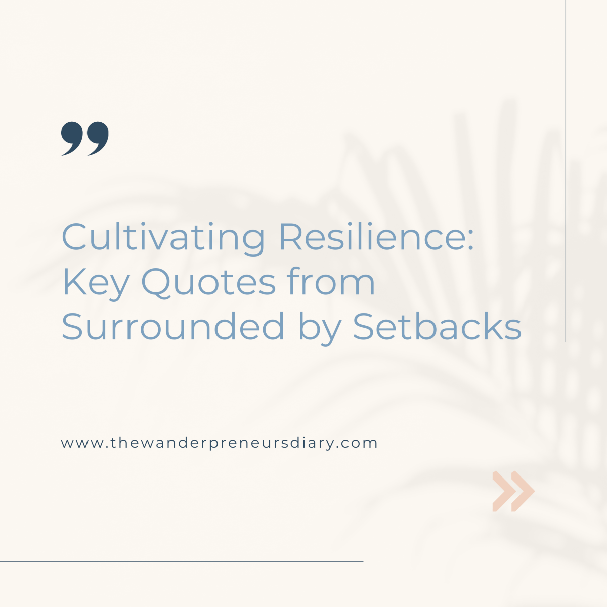 Cultivating Resilience: Key Quotes from Surrounded by Setbacks – The ...